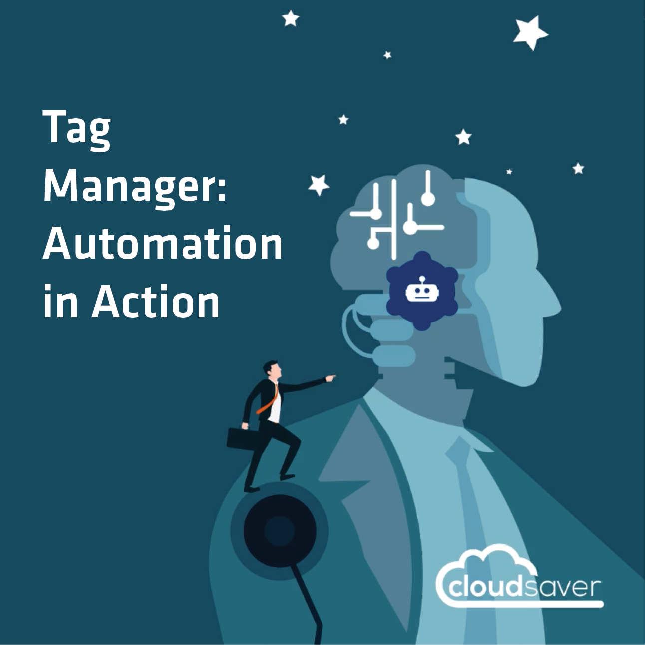 Tag Manager: Automation in Action - CloudSaver