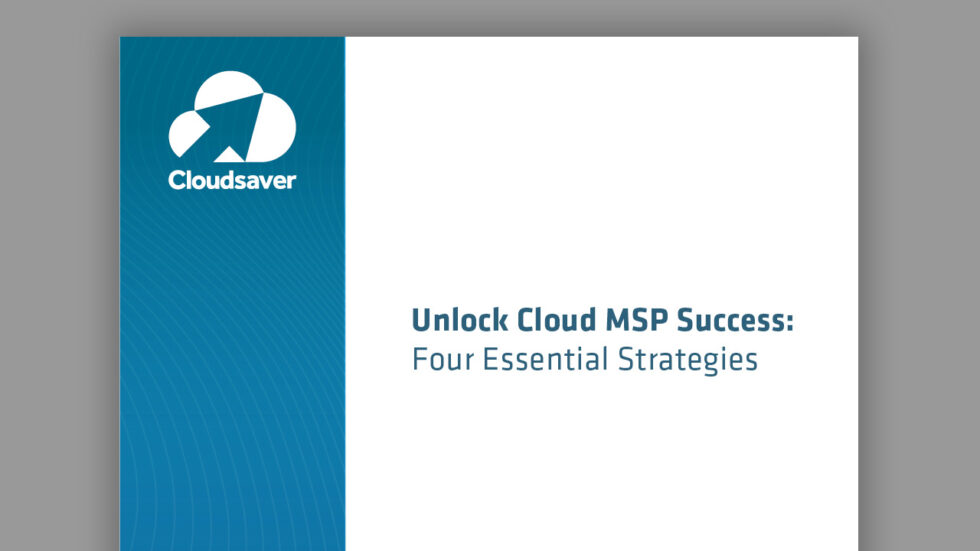 Four Essential Cloud MSP Strategies for Success - Cloudsaver