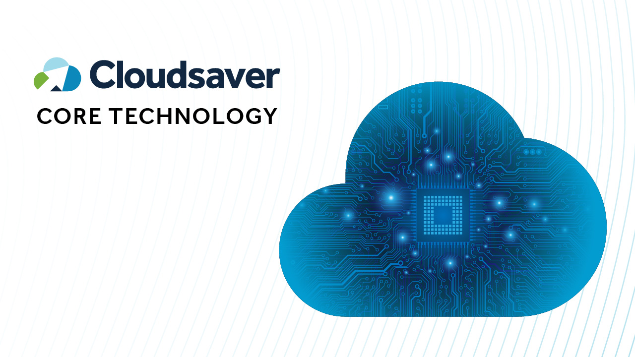 Cloudsaver Core Technology - Cloudsaver .com